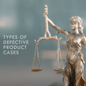 Types Of Defective Product Cases In Peoria | Strong Law Offices